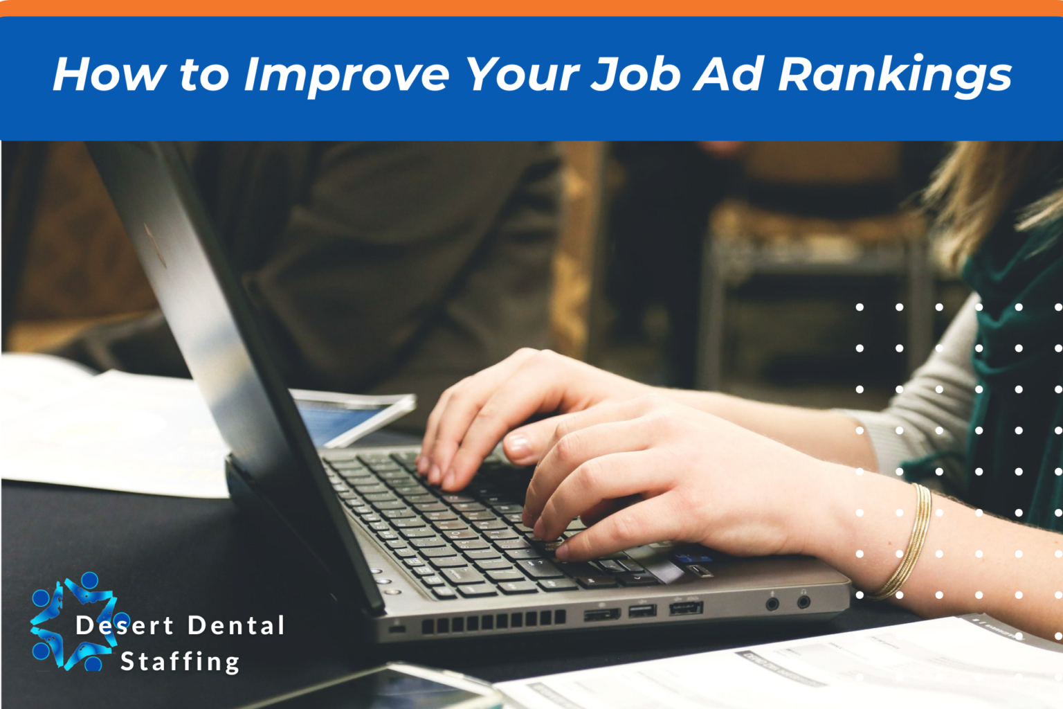 How to Improve Your Job Ad Rankings - Desert Dental Staffing